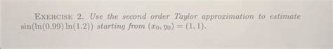 solved exercise 2 use the second order taylor approximation