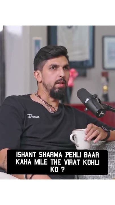 Ishant Sharma Kohli Ko First Time Kab Mile The Ishantsharma