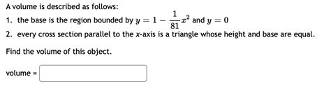 Solved A Volume Is Described As Follows 1 1 The Base Is
