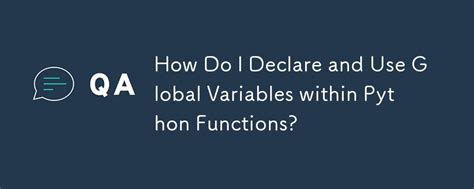 How Do I Declare And Use Global Variables Within Python Functions