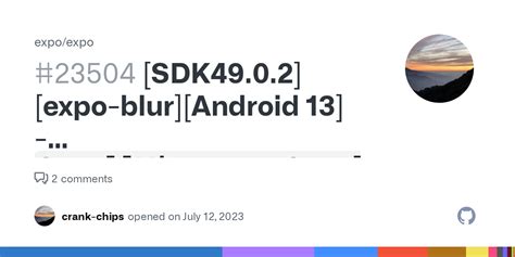 Sdk4902 Expo Blur Android 13 `scrollviewoverscrollmode` And `nativestacknavigator