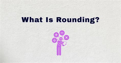 What Is Rounding A Beginner S Guide With Examples