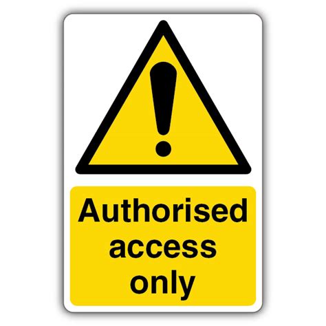 Authorised Access Only Warning Yellow Exclamation Sign Unauthorised Access Your Security Sign