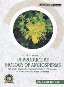 A TEXTBOOK OF REPRODUCTIVE BIOLOGY OF ANGIOSPERMS FOR BOTANY HONOURS TH SEMESTER STUDENTS OF
