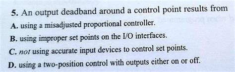 Solved 5 An Output Deadband Around A Control Point Results From A