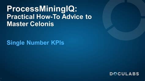 Doculabs Inc On Linkedin Single Number Kpis A Processminingiq Tutorial