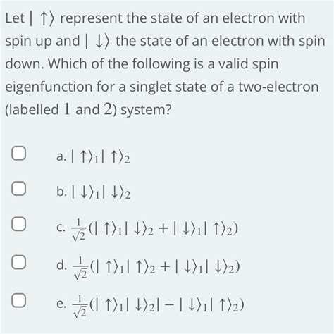 Solved Let 1 Represent The State Of An Electron With Spin