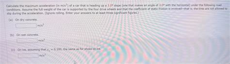 Solved Calculate The Maximum Acceleration In M S2 Of A