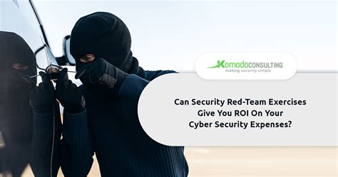 Can Security Red Team Exercises Give You Roi On Your Cyber Security Expenses