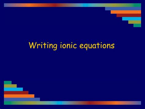 PPT Writing Ionic Equations PowerPoint Presentation Free Download ID 4070217