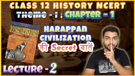Class 12 History Ncert Chapter 1 Bricks Beads And Bones Harappan Civilization Part 2
