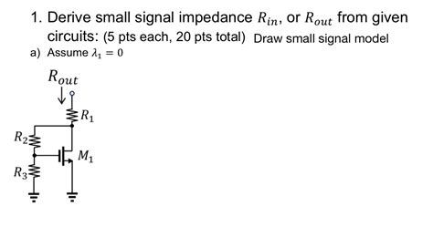 Solved Derive Small Signal Impedance Rin Or Rout From Chegg