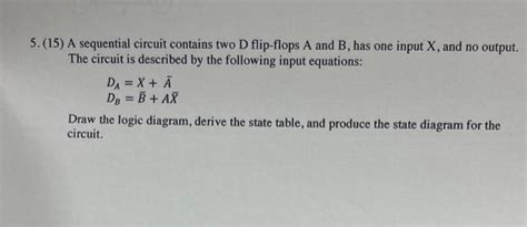 solved 5 15 a sequential circuit contains two d flip flops