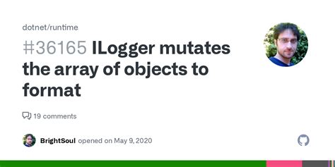Ilogger Mutates The Array Of Objects To Format · Issue 36165 · Dotnet
