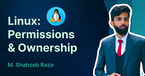 Understanding Linux File Permissions And Ownership By M Shahzeb Raza Feb 2025 Medium