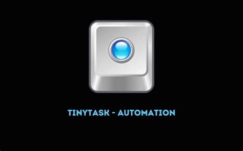 Simplified Task Automation With Tinytask 2021 Latest