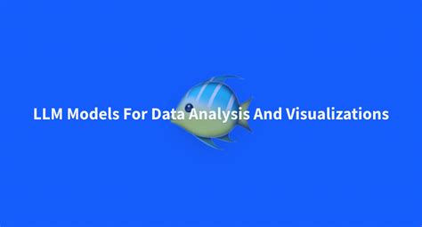 Llm Models For Data Analysis And Visualizations A Hugging Face Space