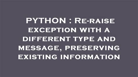 Python Re Raise Exception With A Different Type And Message