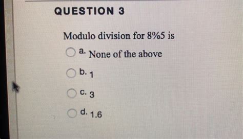 Solved Question 3 Modulo Division For 85 Is A None Of The