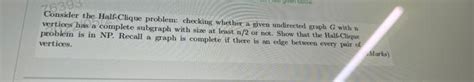 Solved Ed Given Below 7639 Consider The Half Clique