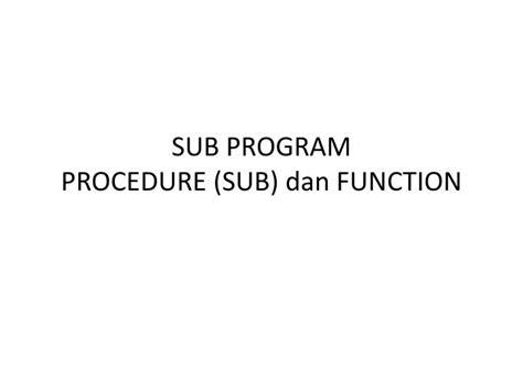 Ppt Sub Program Procedure Sub Dan Function Powerpoint Presentation