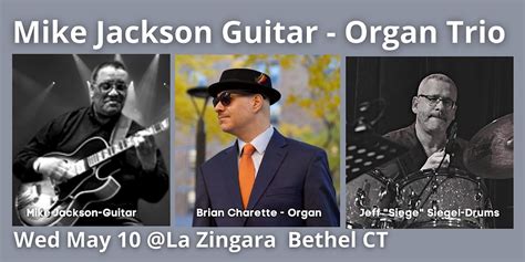 Jazz Guitarist Mike Jackson Returns Feat Jeff Siegal Brian Charette La Zingara Bethel Ct