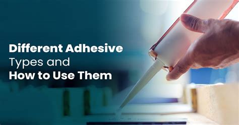 Different Adhesive Types And How To Use Them Empowera