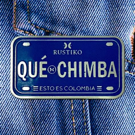 Que Chimba Pin Patria