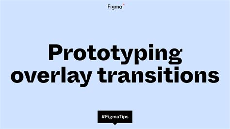 prototyping overlay transitions figma