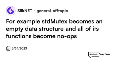 For Example Stdmutex Becomes An Empty Data Structure And All Of Its