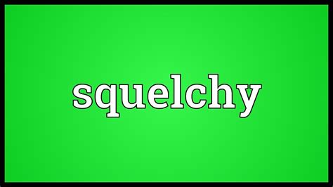 Squelchy Meaning Youtube