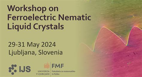Workshop On Ferroelectric Nematic Liquid Crystals Ijs Department Of Complex Matter