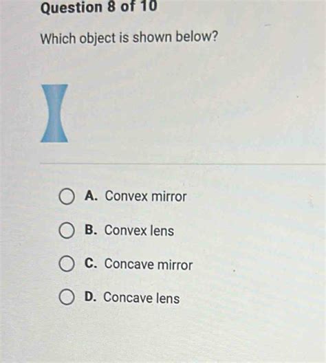 solved question 8 of 10 which object is shown below a convex mirror
