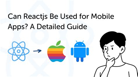 Can Reactjs Be Used For Mobile Apps A Detailed Guide Partha Roy