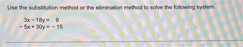 Solved Use The Substitution Method Or The Elimination Method Chegg