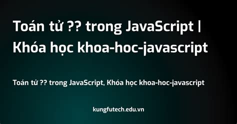 Toán Tử Trong Javascript Khóa Học Khoa Hoc Javascript
