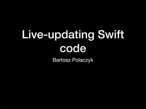 live updating swift code ppt