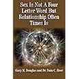 Sex Is Not A Four Letter Word But Relationship Often Times Is Douglas Gary