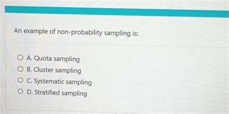 Solved An Example Of Non Probability Sampling Is A Quota Chegg