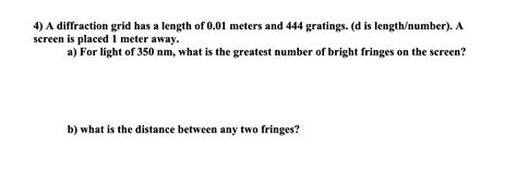 Solved 4 A Diffraction Grid Has A Length Of 0 01 Meters Chegg Com