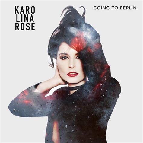 Karolina Rose Unveils New Single Going To Berlin