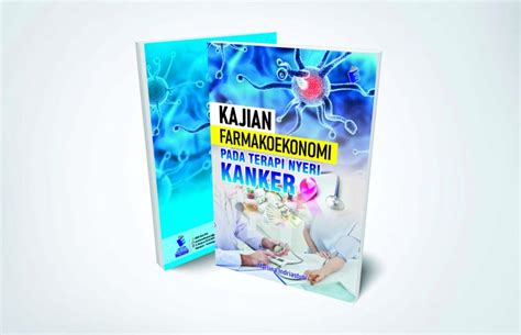 Kajian Farmakoekonomi Pada Terapi Nyeri Kanker Eureka Media Aksara