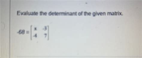solved evaluate the determinant of the given