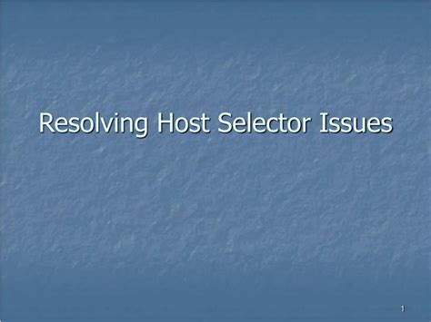 Ppt Resolving Host Selector Issues Powerpoint Presentation Free Download Id4876727