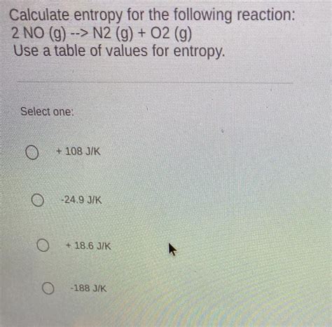 Solved Calculate Entropy For The Following Reaction NO Chegg