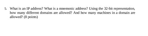 Solved 5 What Is An Ip Address What Is A Mnemonic Address Using The 32 Bi Tutorbin