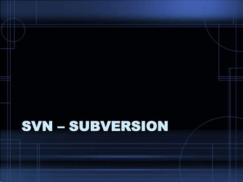 PPT 軟體開發中的版本控制工具及概念 以 SVN 實作 PowerPoint Presentation ID 5708564