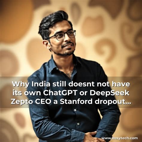 Why India Still Doesnt Not Have Its Own Chatgpt Or Deepseek Zepto Ceo A