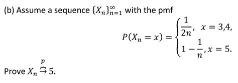 Solved (b) Assume a sequence {Xn}n=1∞ with the pmf | Chegg.com