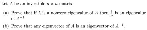 Solved Let A be an invertible n×n matrix. (a) Prove that if | Chegg.com